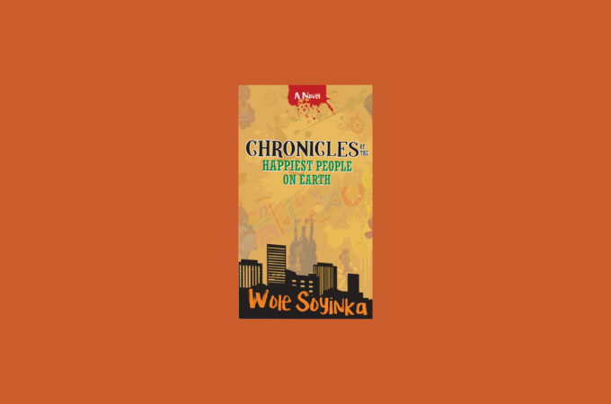Excerpt: Chronicles of the Happiest People on Earth by Wole Soyinka