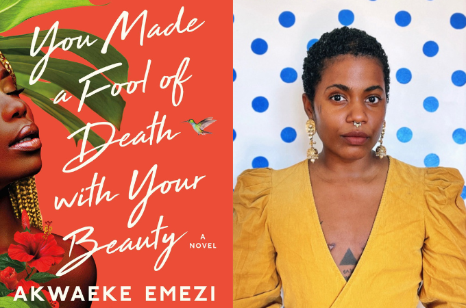 Akwaeke Emezi’s You Made a Fool of Death with Your Beauty Tells Us to Give Love a Second Shot